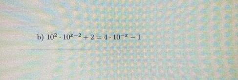 Solved b) 102 . 10^-2 +2 = 4.10-*-1 | Chegg.com