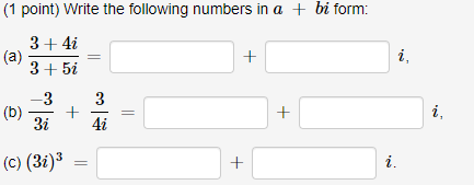 Solved (1 point) Write the following numbers in a + bi form: | Chegg.com