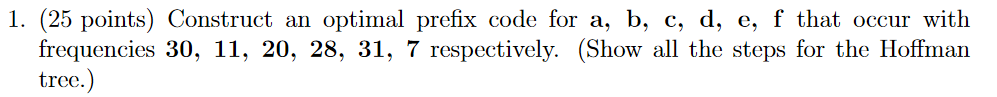 Solved 1. (25 points) Construct an optimal prefix code for | Chegg.com