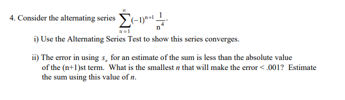 Solved 4. Consider the alternating series Σ- (-1)"+11 i) Use | Chegg.com