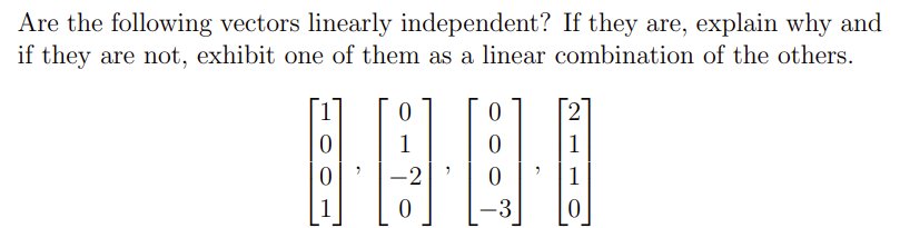 Solved Are the following vectors linearly independent? If | Chegg.com
