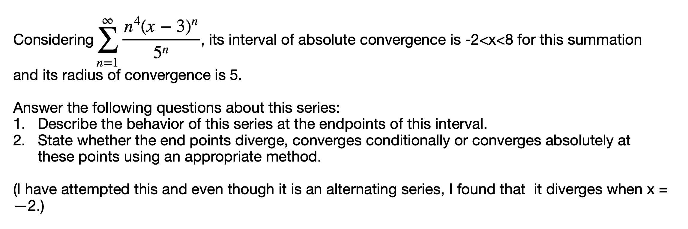 Solved Considering ∑n=1∞5nn4(x−3)n, its interval of absolute | Chegg.com