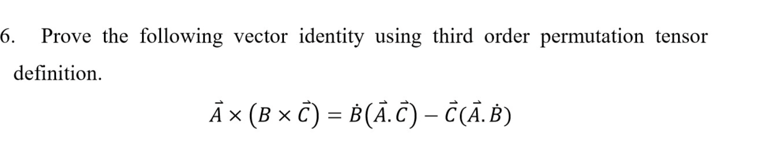 Solved 6. Prove the following vector identity using third | Chegg.com