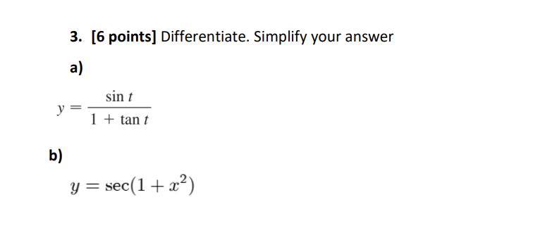 Solved 3. [6 points] Differentiate. Simplify your answer a) | Chegg.com
