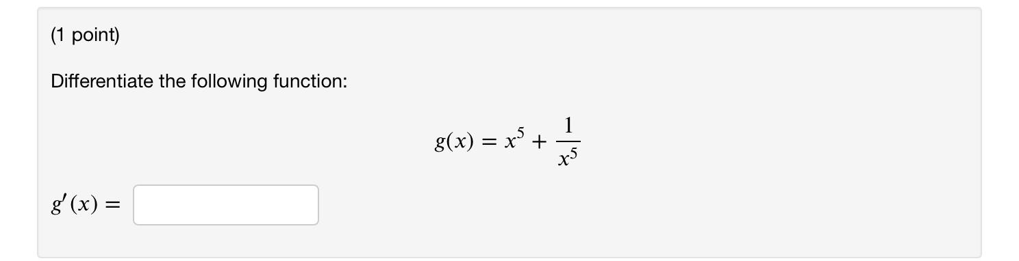 Solved Differentiate the following function: g(x)=x5+x51 | Chegg.com