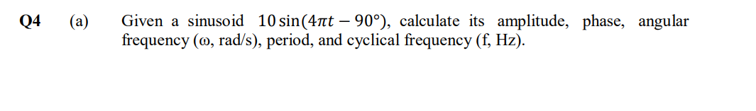 Solved (a) Given a sinusoid 10sin(4πt−90∘), calculate its | Chegg.com