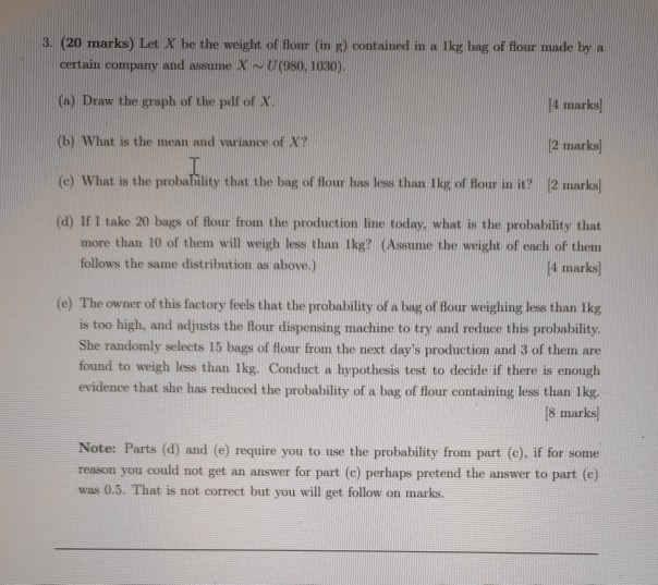 Solved 3. (20 marks) Let X be the weight of flour (in g) | Chegg.com Solved 3. (20 marks) Let X be the weight of flour (in g) | Chegg.com