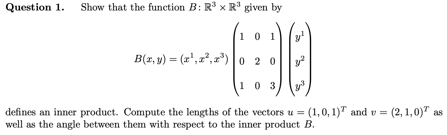 Solved Question 1. Show that the function B:R3×R3 given by | Chegg.com