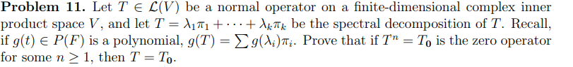 Solved Problem 11. Let TEL(V) be a normal operator on a | Chegg.com