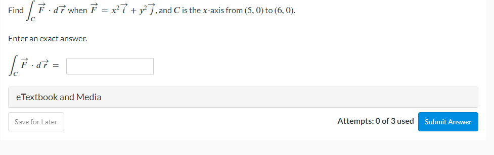 Solved Find ∫CF⋅dr when F=x2i+y2j, and C is the x-axis from | Chegg.com