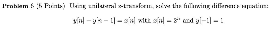 Solved Problem 6 (5 Points) Using unilateral z-transform, | Chegg.com