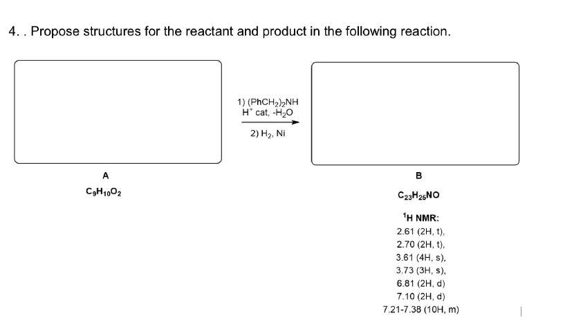 Solved 4. . Propose structures for the reactant and product | Chegg.com