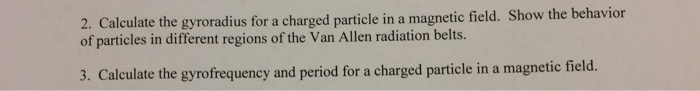 Solved 2. Calculate the gyroradius for a charged particle in | Chegg.com