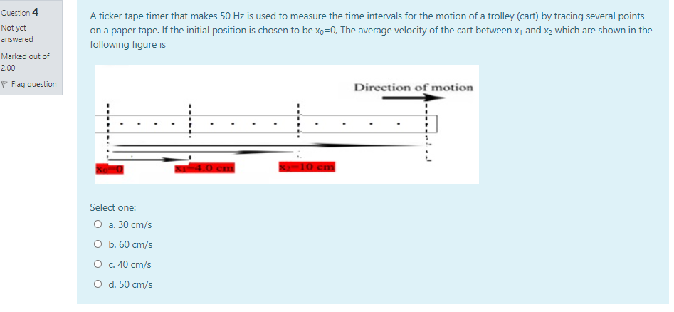 Solved Question 4 Not yet answered A ticker tape timer that | Chegg.com