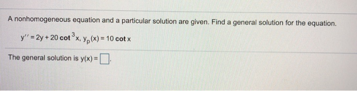 Solved A nonhomogeneous equation and a particular solution | Chegg.com