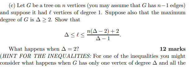 Solved (c) Let G be a tree on n vertices (you may assume | Chegg.com