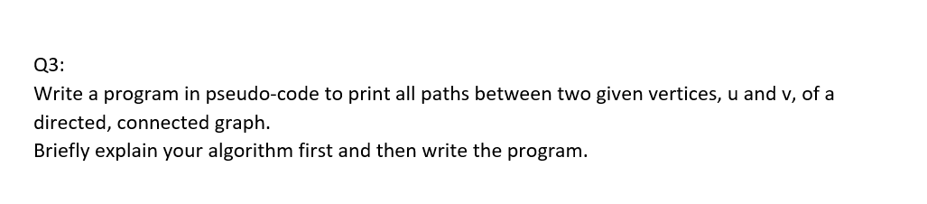 Solved Q3: Write a program in pseudo-code to print all paths | Chegg.com