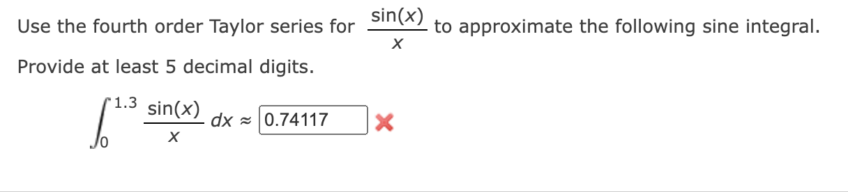 Solved Use the fourth order Taylor series for xsin(x) to | Chegg.com