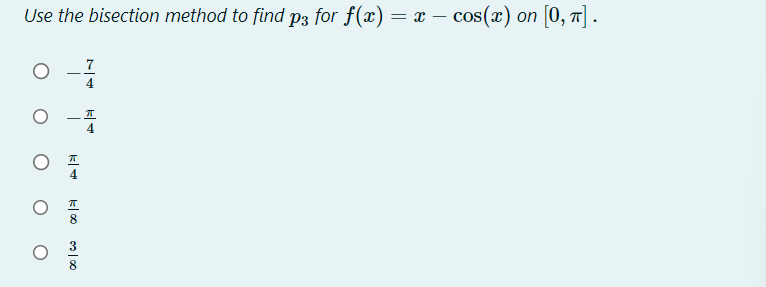 Solved Use the bisection method to find p3 for f(x)=x−cos(x) | Chegg.com