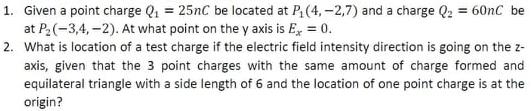 Solved 1. Given a point charge Q. = 25nC be located at P (4, | Chegg.com