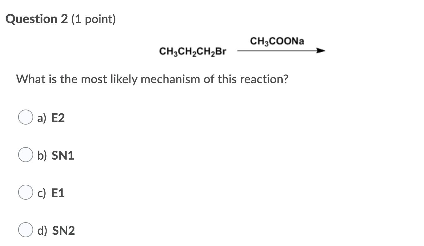 Solved Question 2 (1 point) CH3COONa CH2CH2CH2Br What is the | Chegg.com