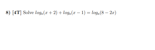 Solved loga(x+2)+loga(x−1)=loga(8−2x) | Chegg.com