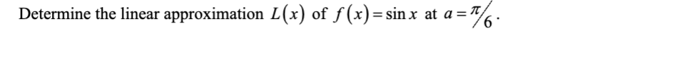 Solved Determine the linear approximation L(x) ﻿of f(x)=sinx | Chegg.com