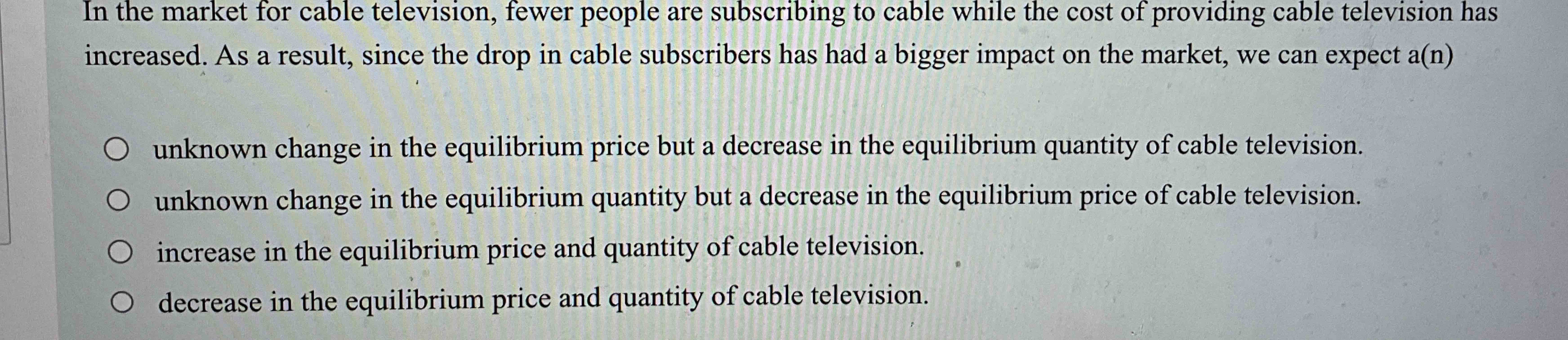 Solved In the market for cable television, fewer people are | Chegg.com