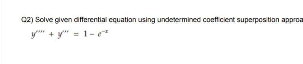 Solved Q2) Solve given differential equation using | Chegg.com