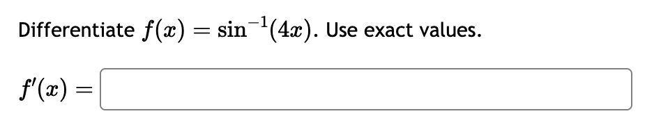 Solved Differentiate f(x)=sin−1(4x) f′(x)= | Chegg.com