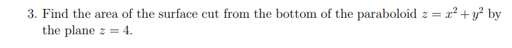Solved 3. Find the area of the surface cut from the bottom | Chegg.com