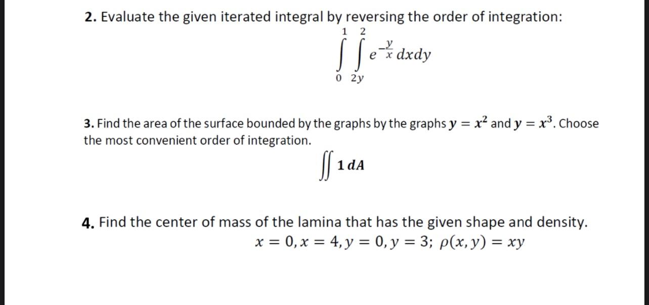 Solved 2. Evaluate the given iterated integral by reversing | Chegg.com