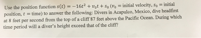 Solved Use the position function s(t)-16t2+ vot +so | Chegg.com