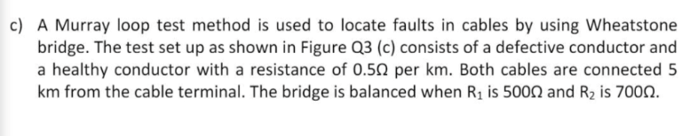 c) A Murray loop test method is used to locate faults | Chegg.com