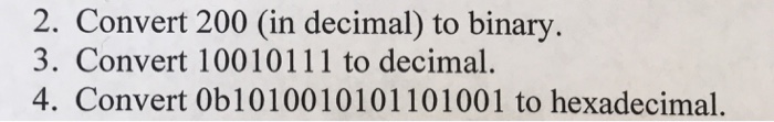 Solved 2. Convert 200 (in decimal) to binary. 3. Convert | Chegg.com