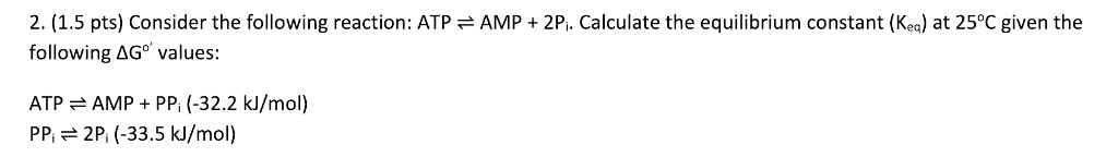 Solved 2. (1.5 pts) Consider the following reaction: ATP | Chegg.com