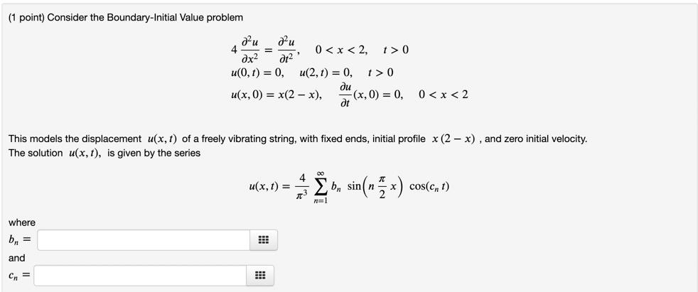 Solved (1 point) Consider the Boundary-Initial Value problem | Chegg.com