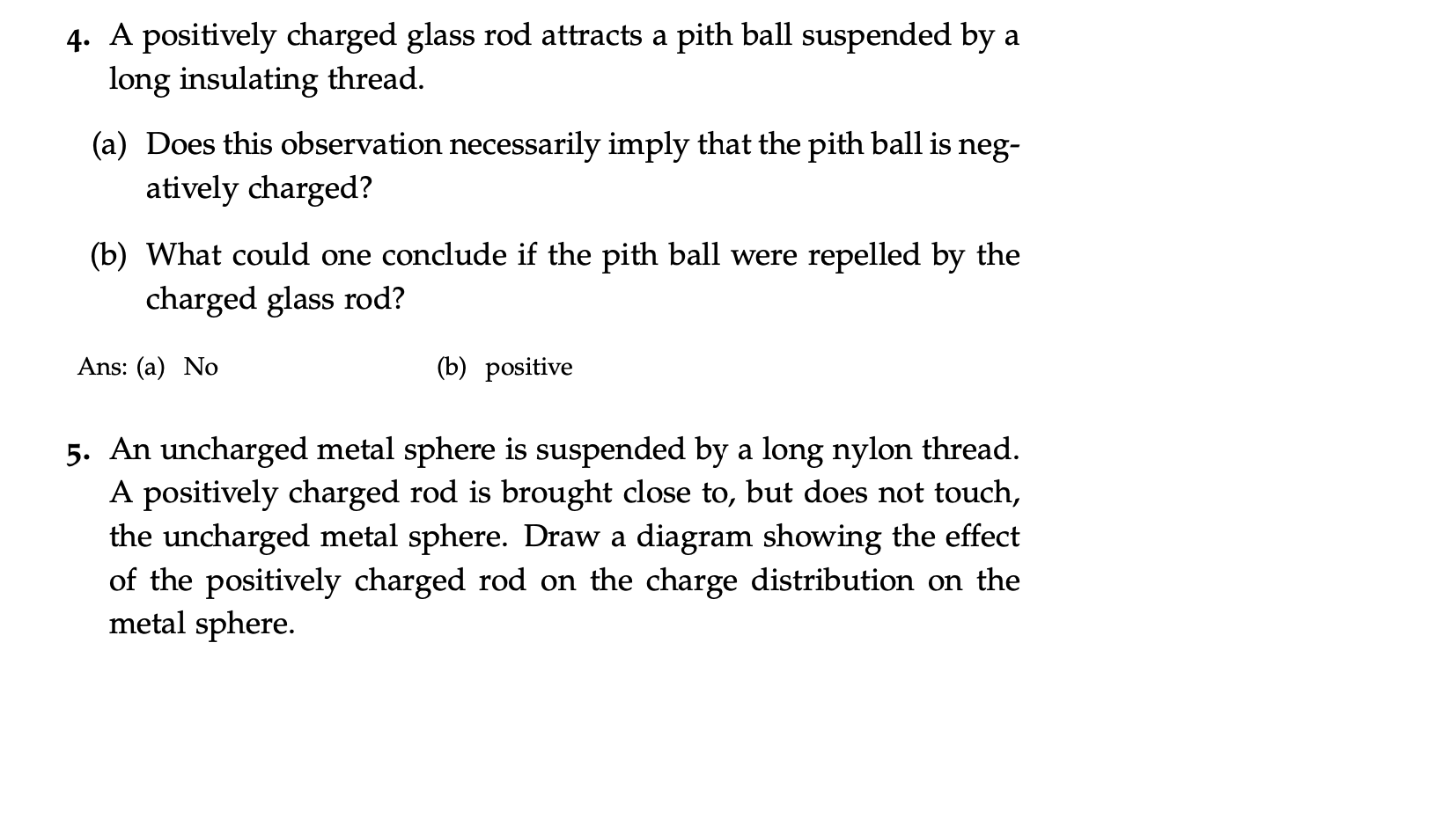Solved 4. A positively charged glass rod attracts a pith | Chegg.com