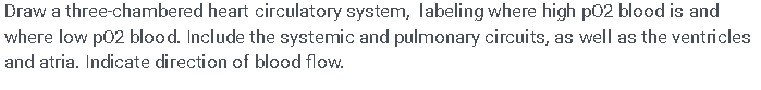 Solved Draw a three-chambered heart circulatory system, | Chegg.com