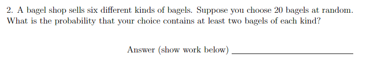 Solved 2. A bagel shop sells six different kinds of bagels. | Chegg.com