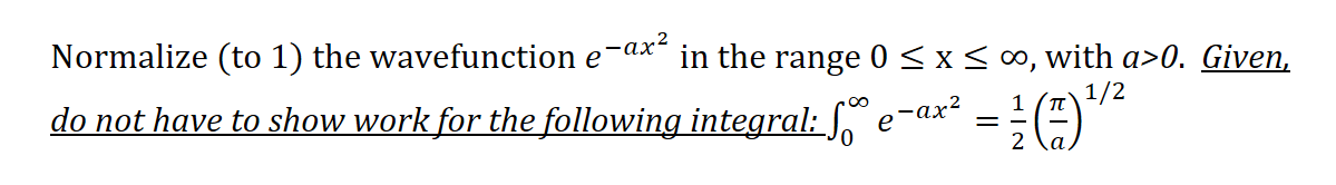 Solved Normalize (to 1) the wavefunction e-ax? in the range | Chegg.com