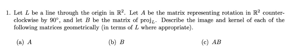 Solved 1. Let L be a line through the origin in R2. Let A be | Chegg.com