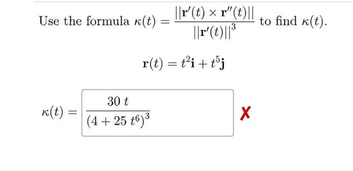 Solved Use the formula k(t) ||r'(t) x r"(t)|| ||r'(t)|| to | Chegg.com