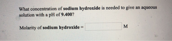 Solved What concentration of sodium hydroxide is needed to | Chegg.com