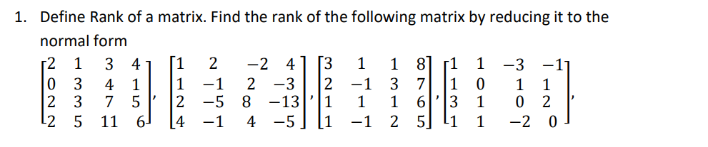 Solved Define Rank of a matrix. Find the rank of the | Chegg.com