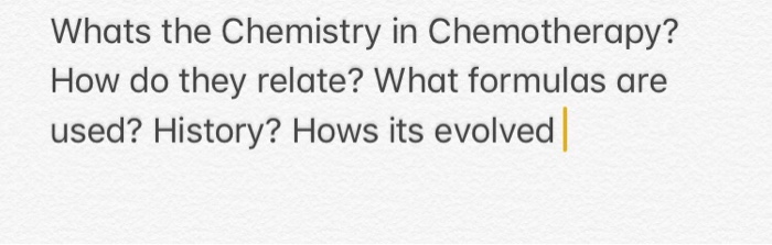 Solved Whats the Chemistry in Chemotherapy? How do they | Chegg.com