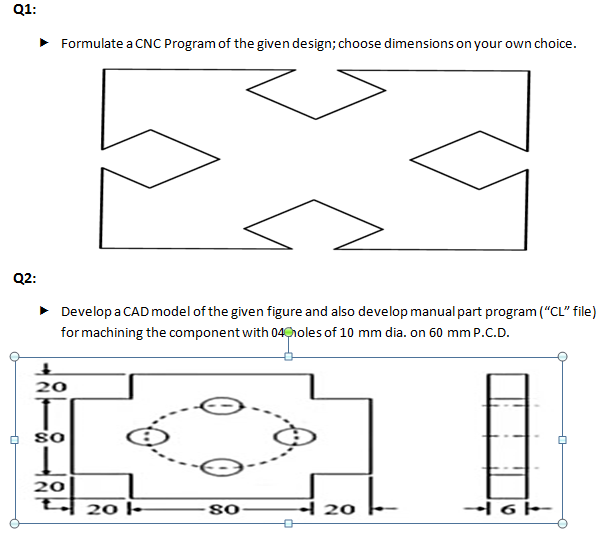 Solved Q1: Formulate a CNC Program of the given design; | Chegg.com