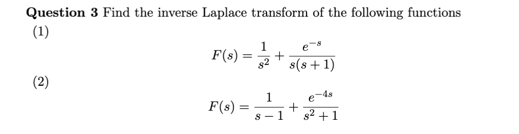 Solved Question 3 ﻿Find the inverse Laplace transform of the | Chegg.com