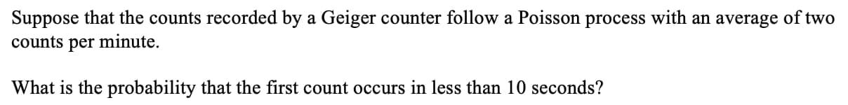 Solved a Suppose that the counts recorded by a Geiger | Chegg.com