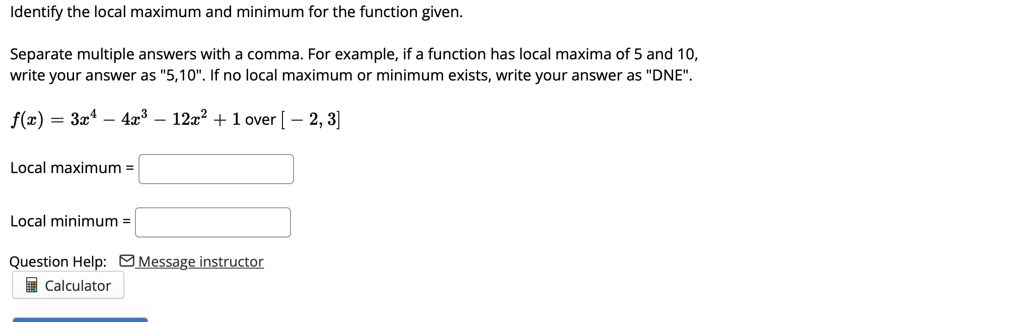 Solved Identify the local maximum and minimum for the | Chegg.com